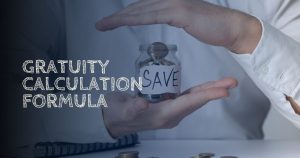 Gratuity Calculation Formula : Step by Step Guide with Example