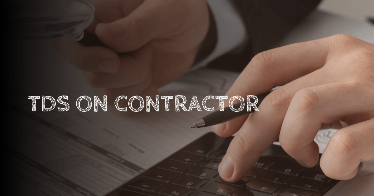 TDS on Contractor: Key Insights into Section 94C of IT Act - Tax Guide