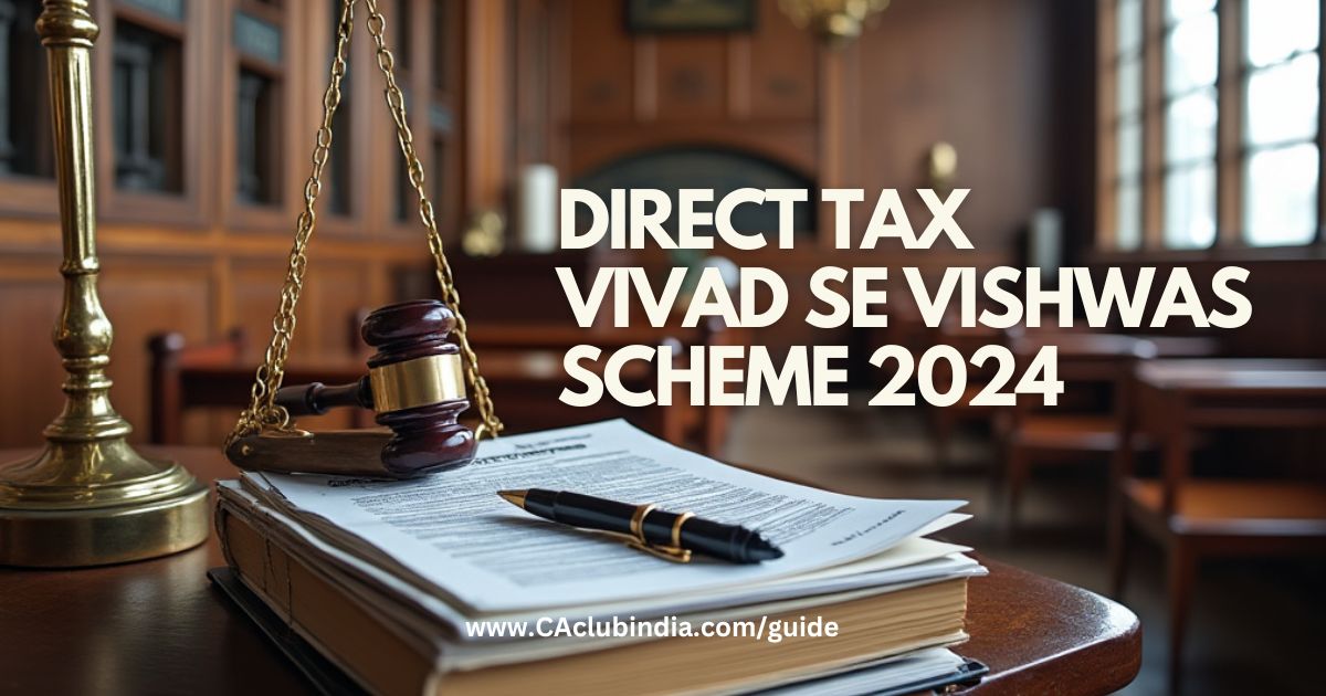 Direct Tax Vivad Se Vishwas Scheme 2024: Benefits for New Appellants ...
