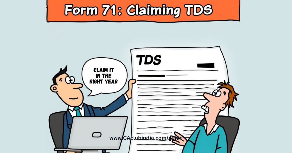 Form 71: TDS Claim in the Correct Tax Year - Tax Guide