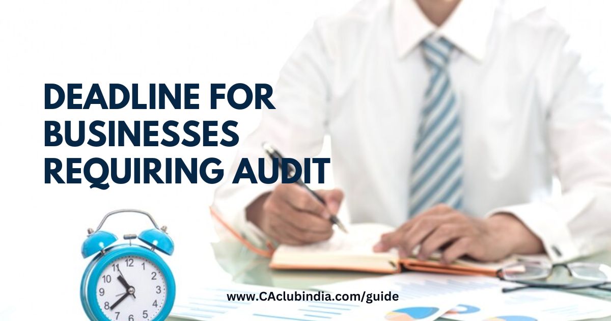 Tax Filing Deadline for Businesses Requiring Audit - 15th Nov 2024 ...