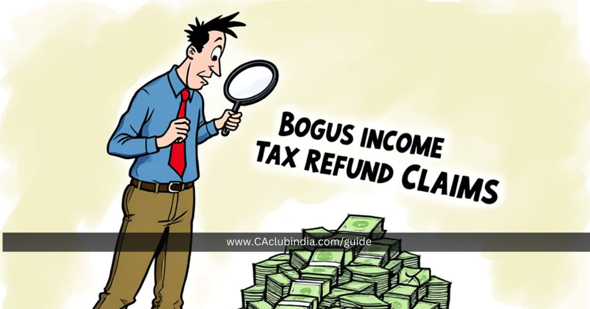 Bogus Income Tax Refund Claims: Risks of Failing to Provide Evidence - Tax Guide