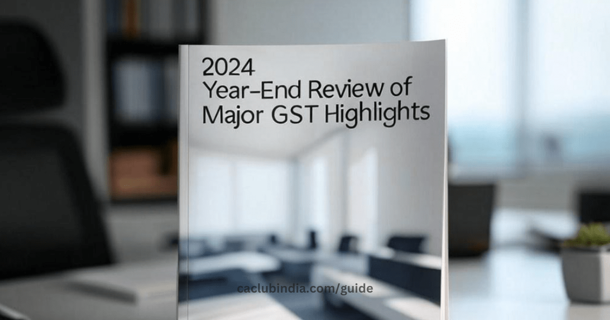 GST Highlights: 2024 Year End Review - Tax Guide