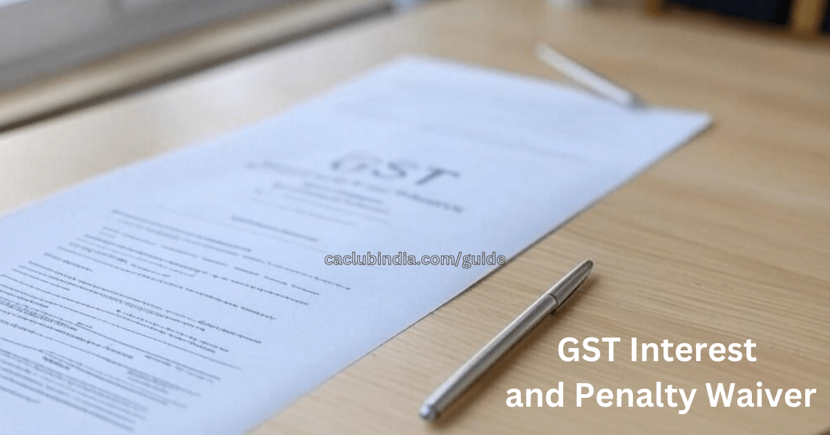 GST Interest and Penalty Waiver: Tips To File SPL-02 Is Here - Tax Guide