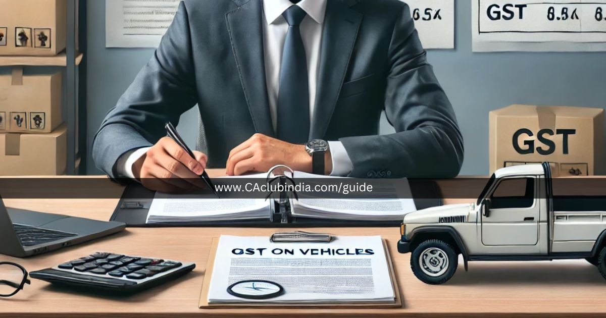 GST on Vehicles: Higher Rates for Used Vehicles - Tax Guide