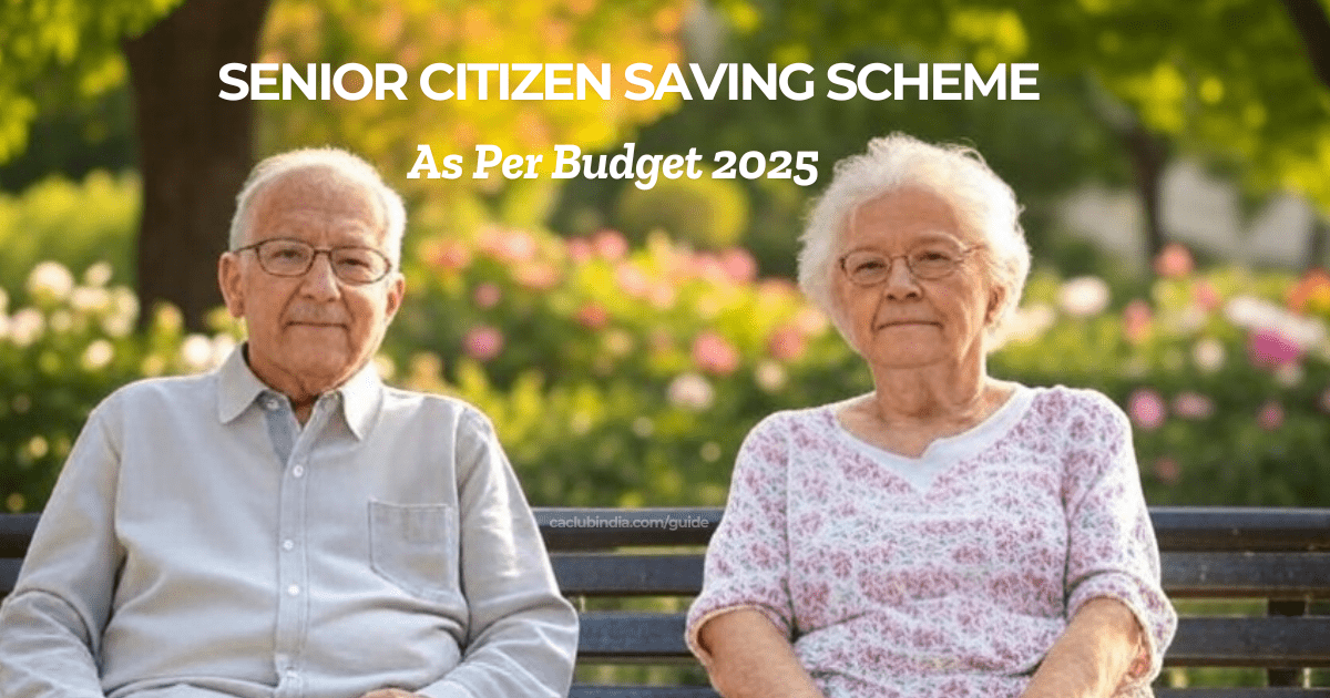 Senior Citizen Saving Scheme For The FY 2025-26 - Tax Guide