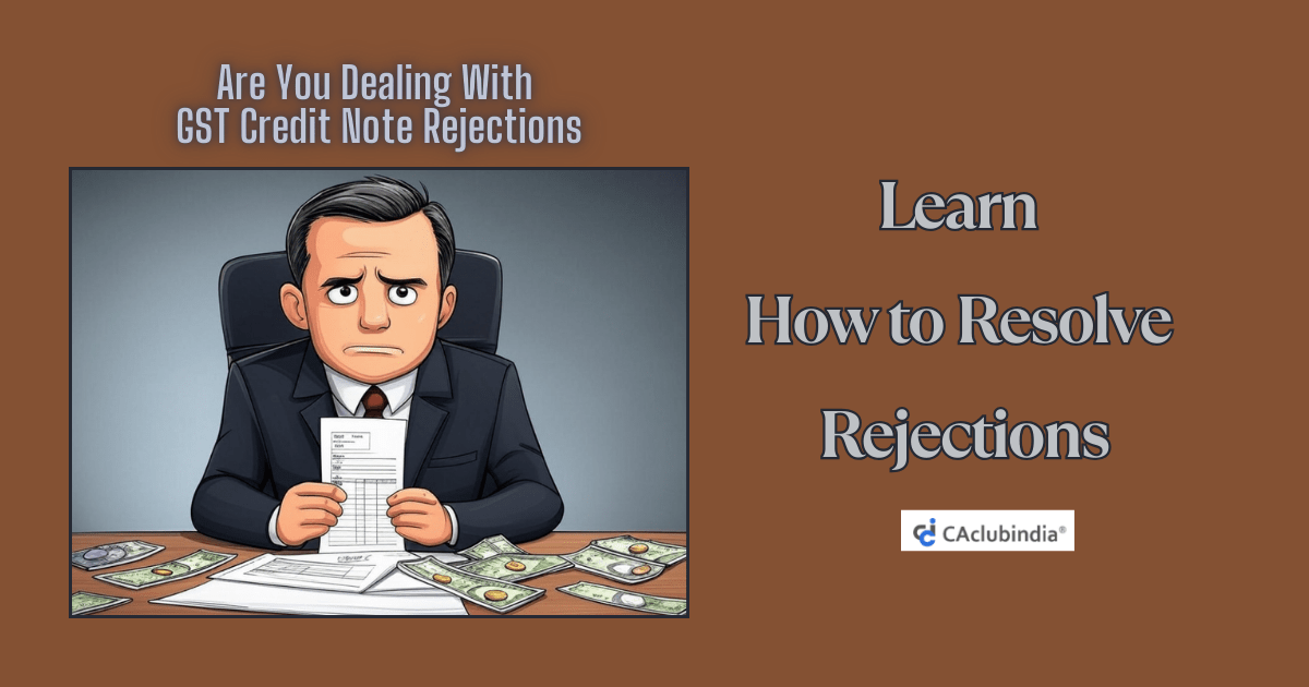 GST Credit Note Rejected: How to Resolve This Issue? - Tax Guide