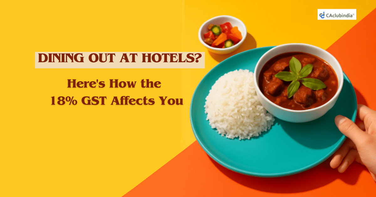 GST on Hotel Dining: New 18% Rate May Spike Your Food Bill - Tax Guide