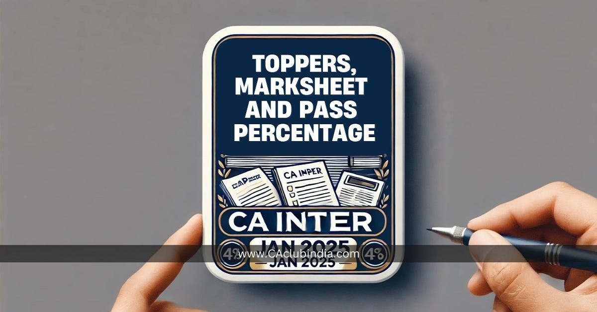 Toppers, Marksheet & Pass Percentage of CA Intermediate January 2025 Exams