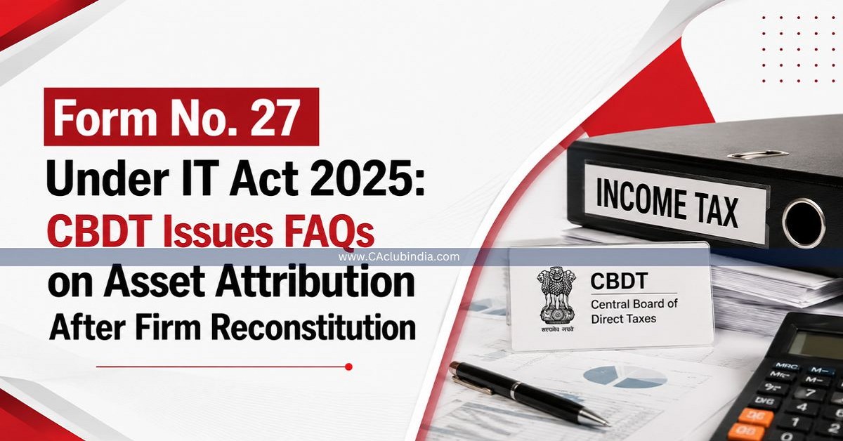 Form No. 27 Under IT Act 2025: CBDT Issues FAQs on Asset Attribution ...