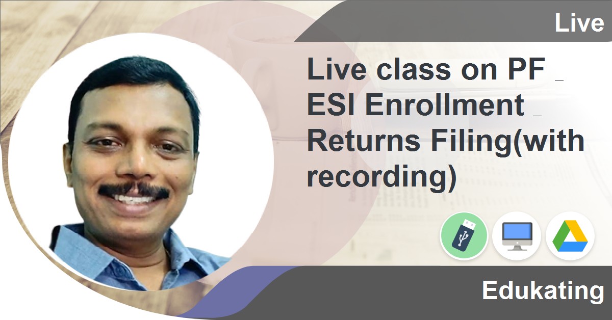 Live class on PF & ESI Enrollment & Returns Filing(with recording) Live class on PF & ESI Enrollment & Returns Filing(with recording)