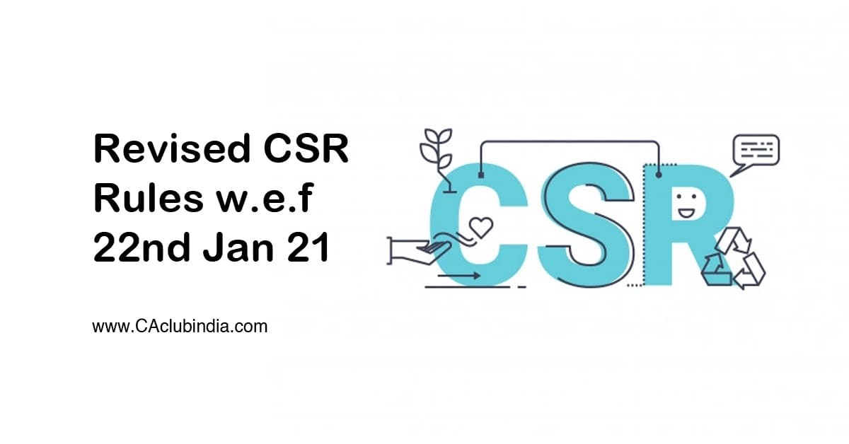 Revised CSR rules w.e.f 22nd Jan 21