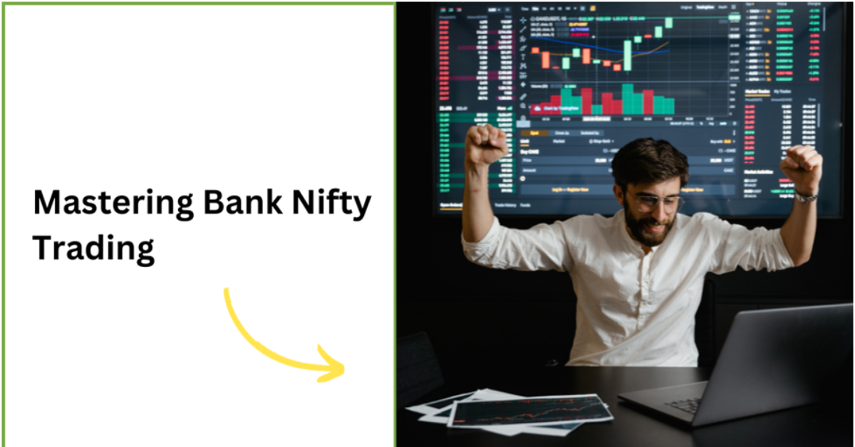 Mastering Bank Nifty Trading: A Comprehensive Guide with Added Benefits ...