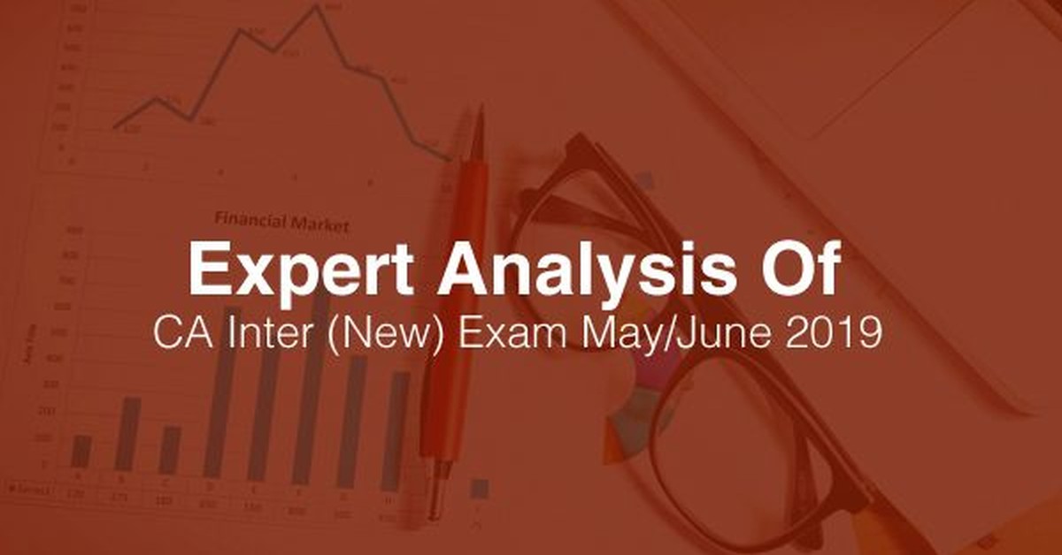 Expert analysis of CA Inter (New) examination May/June 2019