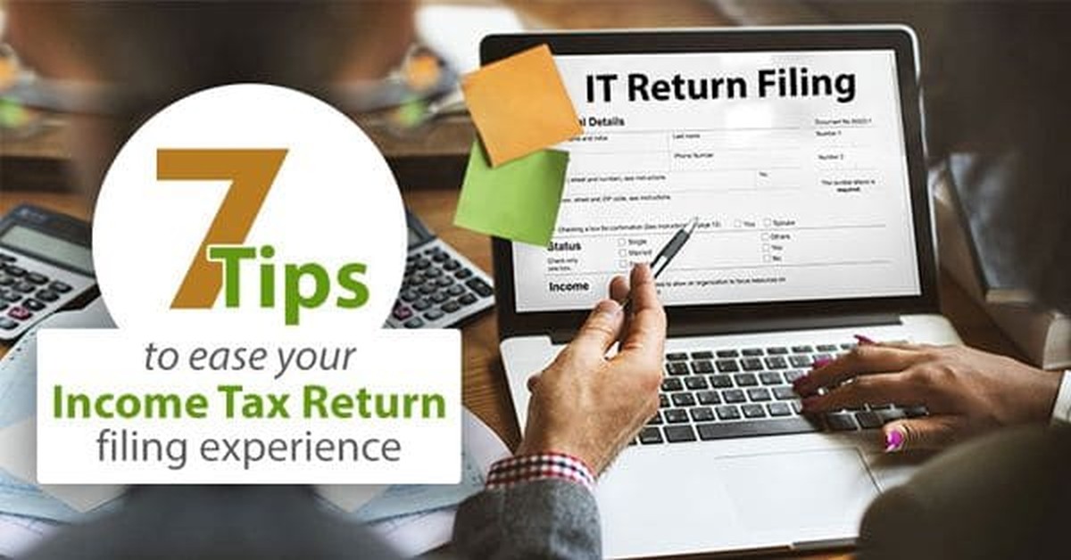 7 Tips to Ease Your Income Tax Return Filing Experience