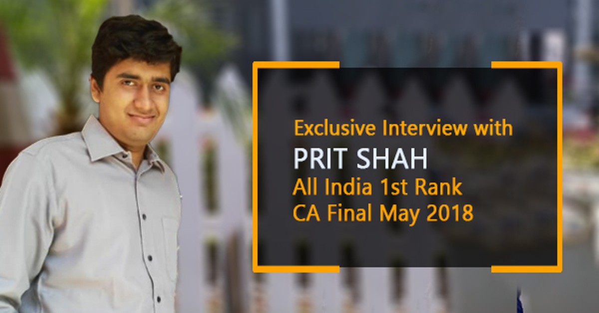 Exclusive interview with All India Rank 1 for CA Final May 18 - Prit Shah