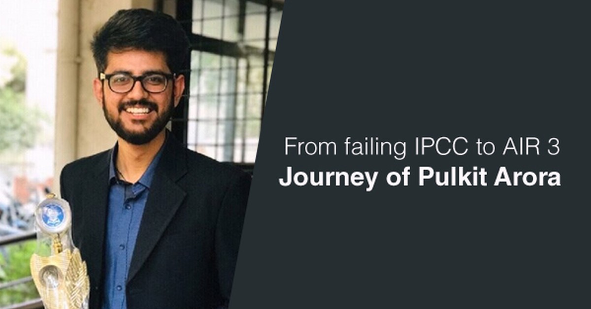 From failing IPCC to AIR 3 - Journey of Pulkit Arora