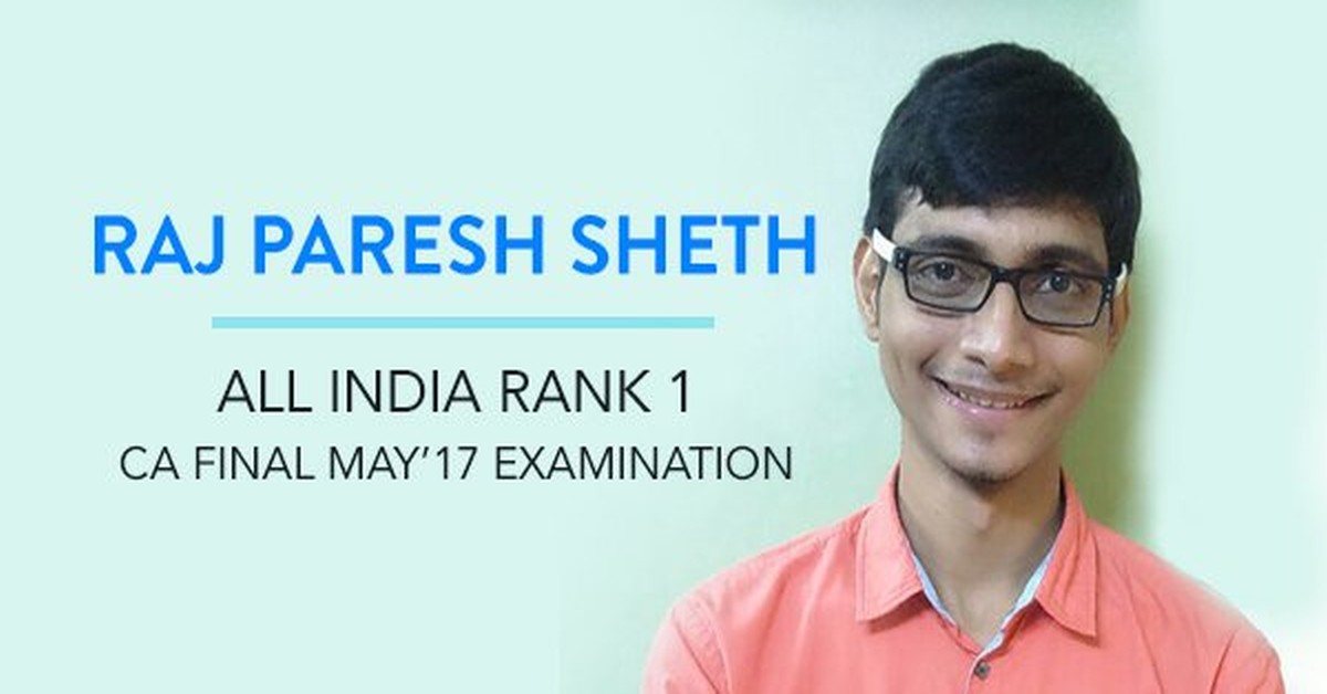Exclusive interview with Raj Paresh Sheth - All India Rank 1 CA Final ...