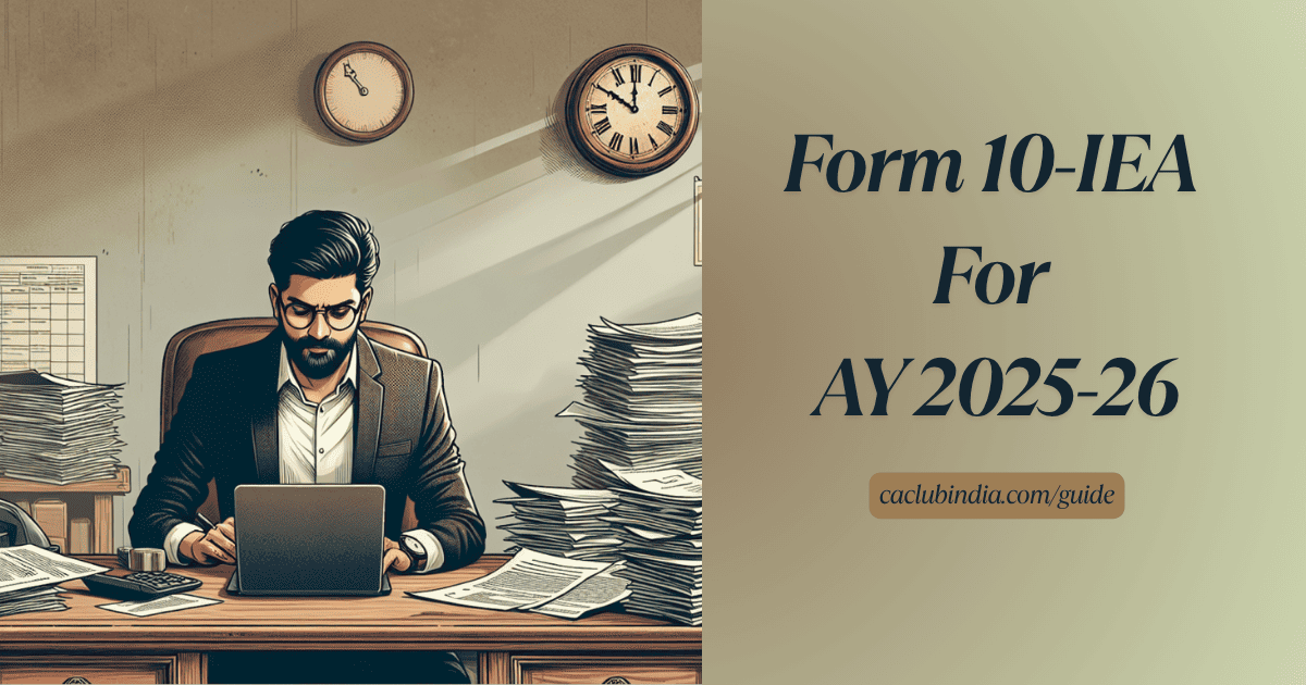 Form 10-IEA For AY 2025-26: Making the Right Choice