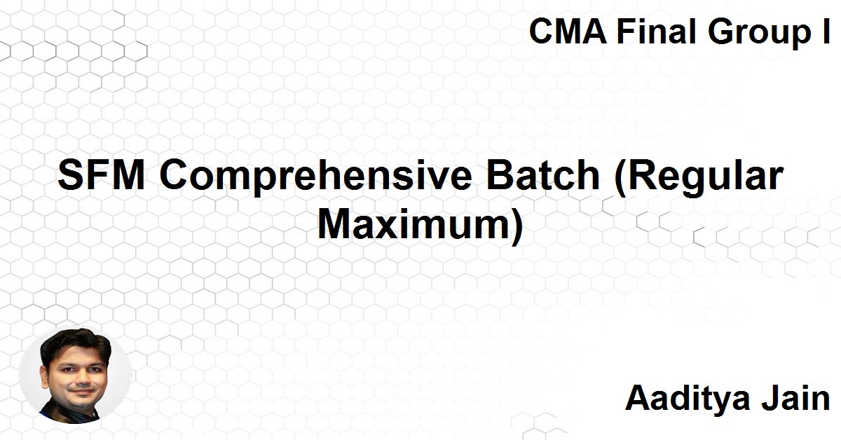 SFM 3 in 1 Comprehensive Batch (Regular Maximum)