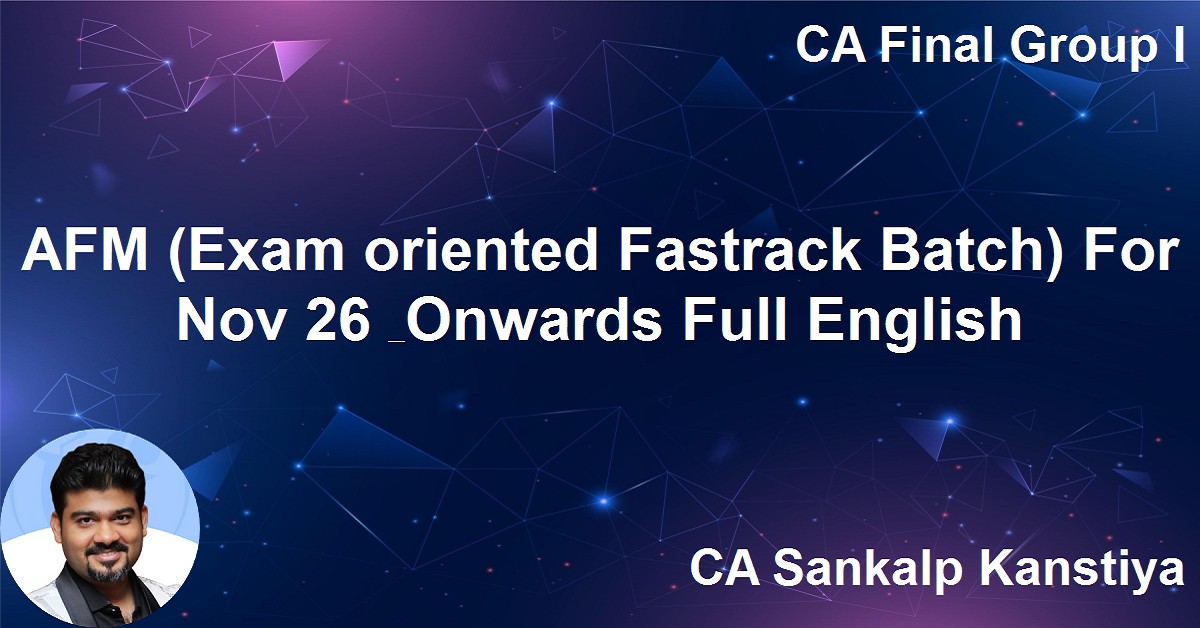 AFM (Exam oriented Fastrack Batch) For Nov 26 & Onwards Full English
